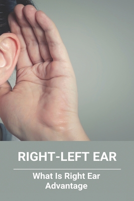 Right-Left Ear: What Is Right Ear Advantage: Left Ear Right Ear ...