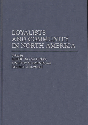 Loyalists and Community in North America (Contributions in American ...
