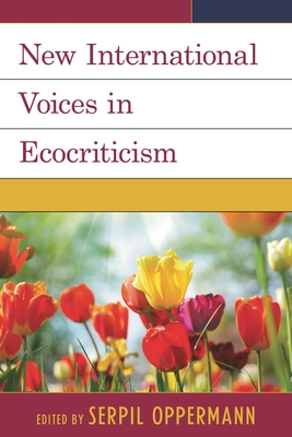 New International Voices in Ecocriticism (Ecocritical Theory and ...