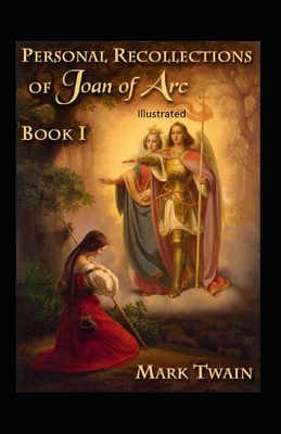 Personal Recollections of Joan of Arc Illustrated (Paperback ...