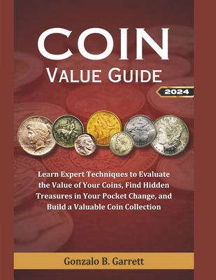 Coin Value Guide 2024: Learn expert techniques to evaluate the value of ...