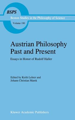Austrian Philosophy Past and Present: Essays in Honor of Rudolf Haller ...
