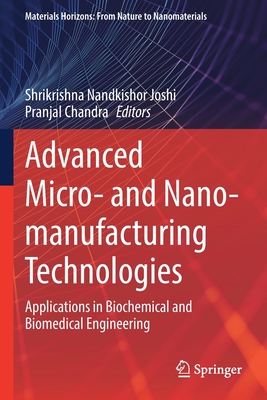 Advanced Micro- And Nano-Manufacturing Technologies: Applications in ...