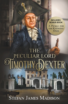 The Peculiar Lord Timothy Dexter (Paperback) | Quail Ridge Books