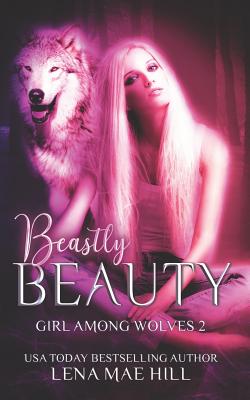 Beastly Beauty: A Modern Fairy Tale (Girl Among Wolves #2 ...