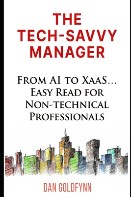 The Tech-Savvy Manager: Ten Concepts from AI to XaaS (Keep It Simple #2 ...