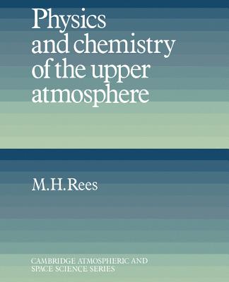 Physics and Chemistry of the Upper Atmosphere (Cambridge Atmospheric ...