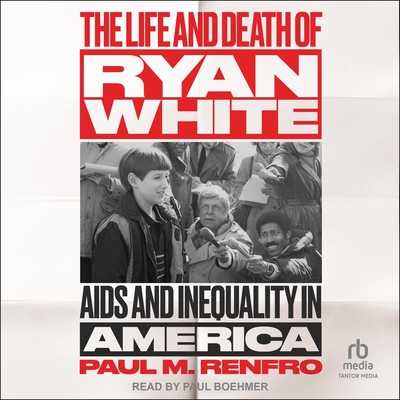 The Life and Death of Ryan White: AIDS and Inequality in America (MP3 ...