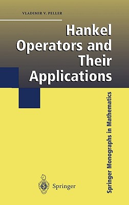 Hankel Operators and Their Applications (Springer Monographs in ...