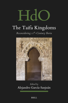 The Taifa Kingdoms: Reconsidering 11th-Century Iberia (Handbook of ...