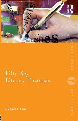 Fifty Key Literary Theorists (Routledge Key Guides) | mitpressbookstore