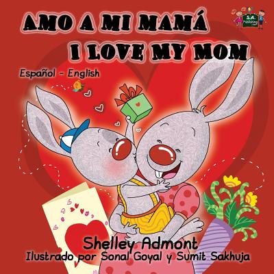 Amo a mi mamá I Love My Mom: Spanish English Bilingual Edition (Spanish ...