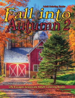 Adult Coloring Books Fall into Autumn 2: Life Escapes Grayscale Adult ...
