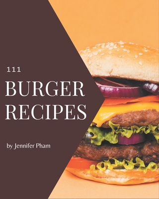 111 Burger Recipes: Welcome to Burger Cookbook (Paperback) | Print: A ...