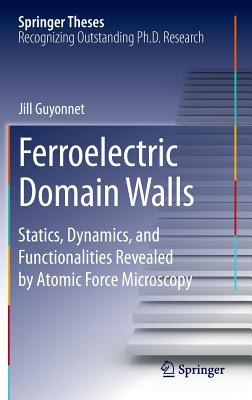 Ferroelectric Domain Walls: Statics, Dynamics, and Functionalities ...