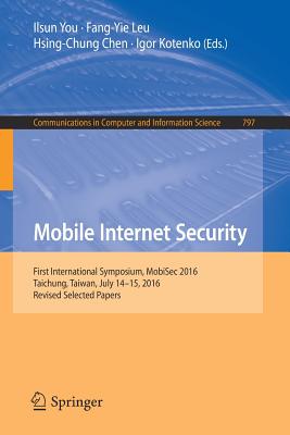 Mobile Internet Security: First International Symposium, Mobisec 2016 ...