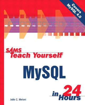 Sams Teach Yourself MySQL in 24 Hours (Sams Teach Yourself...in 24 ...