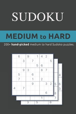 Sudoku: 200+ Medium to Hard: Collection of hand-picked medium and hard ...