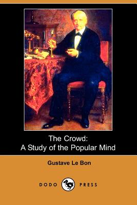 The Crowd: A Study of the Popular Mind (Dodo Press) | Hooked