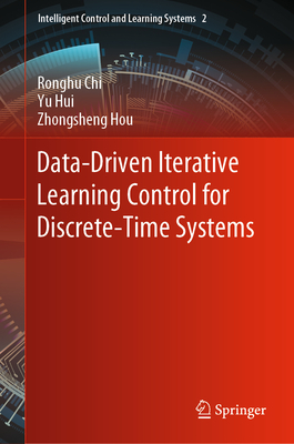 Data-Driven Iterative Learning Control for Discrete-Time Systems (Intelligent Control and ...