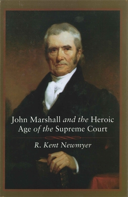 John Marshall and the Heroic Age of the Supreme Court (Southern ...