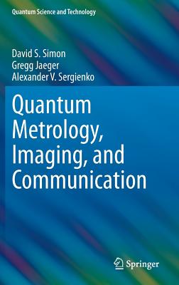 Quantum Metrology, Imaging, and Communication (Quantum Science and ...