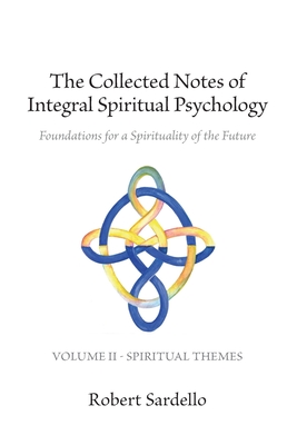 The Collected Notes of Integral Spiritual Psychology: Volume II ...