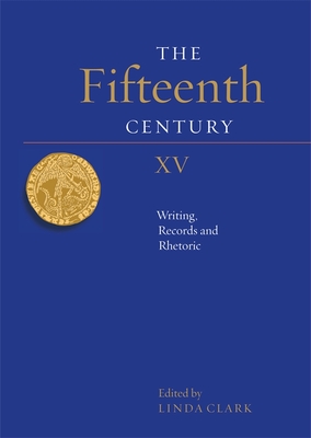 The Fifteenth Century XV: Writing, Records and Rhetoric | mitpressbookstore