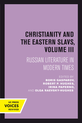 Christianity and the Eastern Slavs, Volume III: Russian Literature in ...