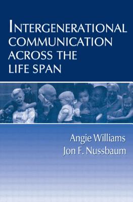 Intergenerational Communication Across the Life Span (Routledge ...