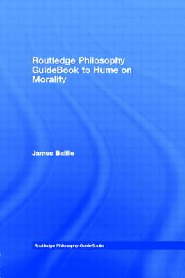 Routledge Philosophy GuideBook to Hume on Morality (Routledge ...