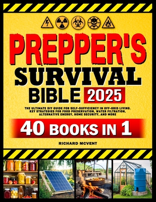 Prepper's Survival Bible: 40 In 1. The Ultimate DIY Guide for Self ...