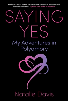 SAYING YES: MY ADVENTURES IN POLYAMORY With Author Natalie Davis | One ...