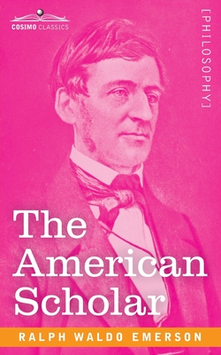 Ralph Waldo Emerson The American Scholar