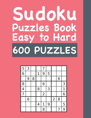 Sudoku Puzzles Book Easy to Hard 600 PUZZLES: 600 Sudokus Puzzle Book ...