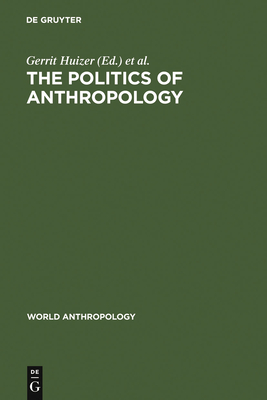 The Politics of Anthropology (World Anthropology) | mitpressbookstore