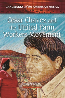 Cesar Chavez and the United Farm Workers Movement (Landmarks of the ...