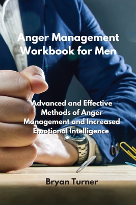Anger Management Workbook for Men: Advanced and Effective Methods of ...