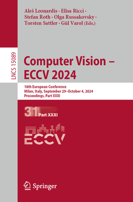 Computer Vision - Eccv 2024: 18th European Conference, Milan, Italy, September 29 - October 4 ...