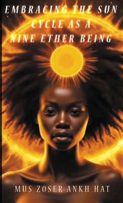 Embracing The Sun Cycle As A Nine Ether Being (Paperback) | Quail Ridge Books
