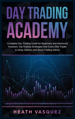 Day Trading Academy: Complete Day Trading Guide for Beginners and ...