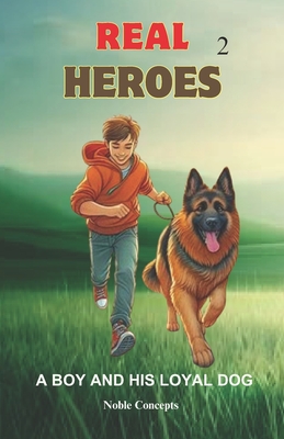 Real Heroes 2: A Boy and his Loyal Dog | mitpressbookstore