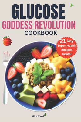 Glucose Goddess Revolution cookbook: The Vegan meal plan strategy to ...