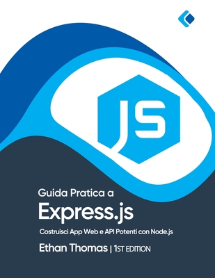 Guida Pratica a Express.js: Costruisci App Web e API Potenti con Node.js (Paperback) | DIESEL, A ...