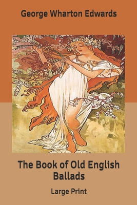The Book of Old English Ballads: Large Print (Paperback) | Trident Booksellers & Cafe
