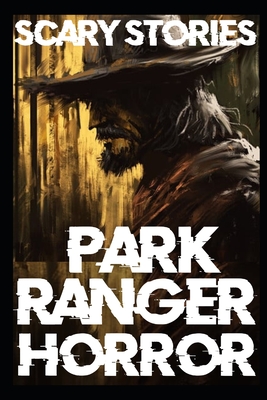 Scary Park Ranger Horror Stories: Part 1 (Cryptids, Supernatural...) (True Scary Park Ranger ...