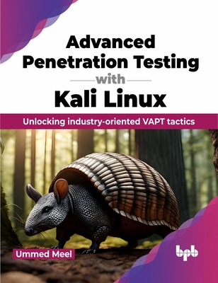 Advanced Penetration Testing with Kali Linux: Unlocking Industry ...