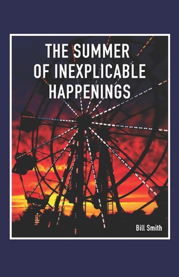 The Summer of Inexplicable Happenings (Paperback) | McNally Jackson Books
