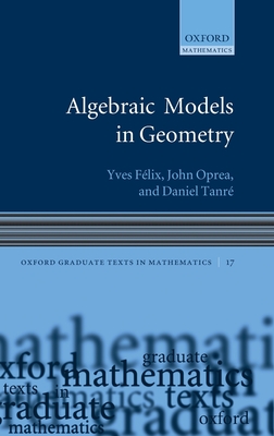 Algebraic Models Geometry (Oxford Graduate Texts in Mathematics #17 ...