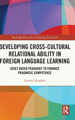 Developing Cross-Cultural Relational Ability in Foreign Language Learning: Asset-Based Pedagogy ...